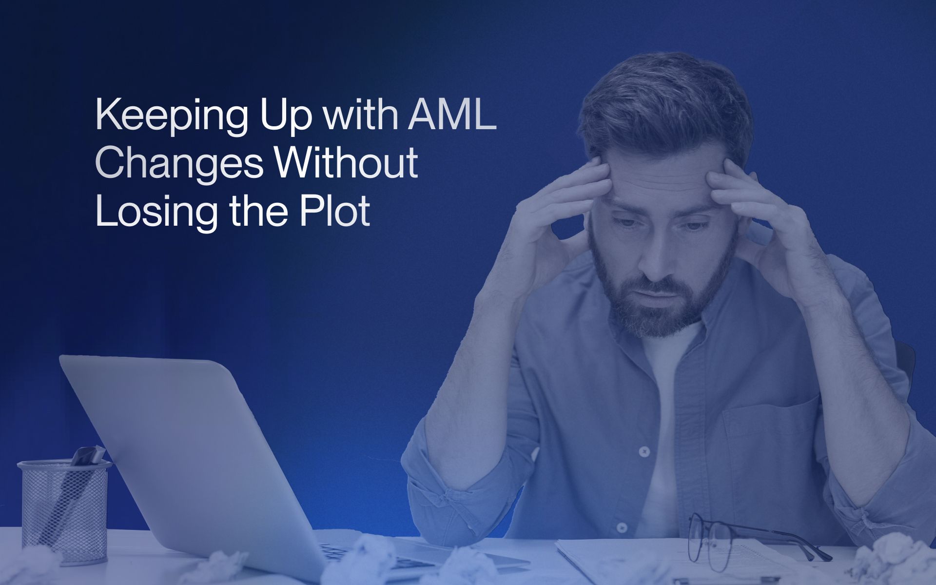 Keeping Up with AML Changes Without Losing the Plot